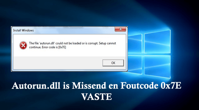 [BIJGEWERKT] Hoe foutcode 0x7E en Autorun.dll te repareren ontbreekt in ...